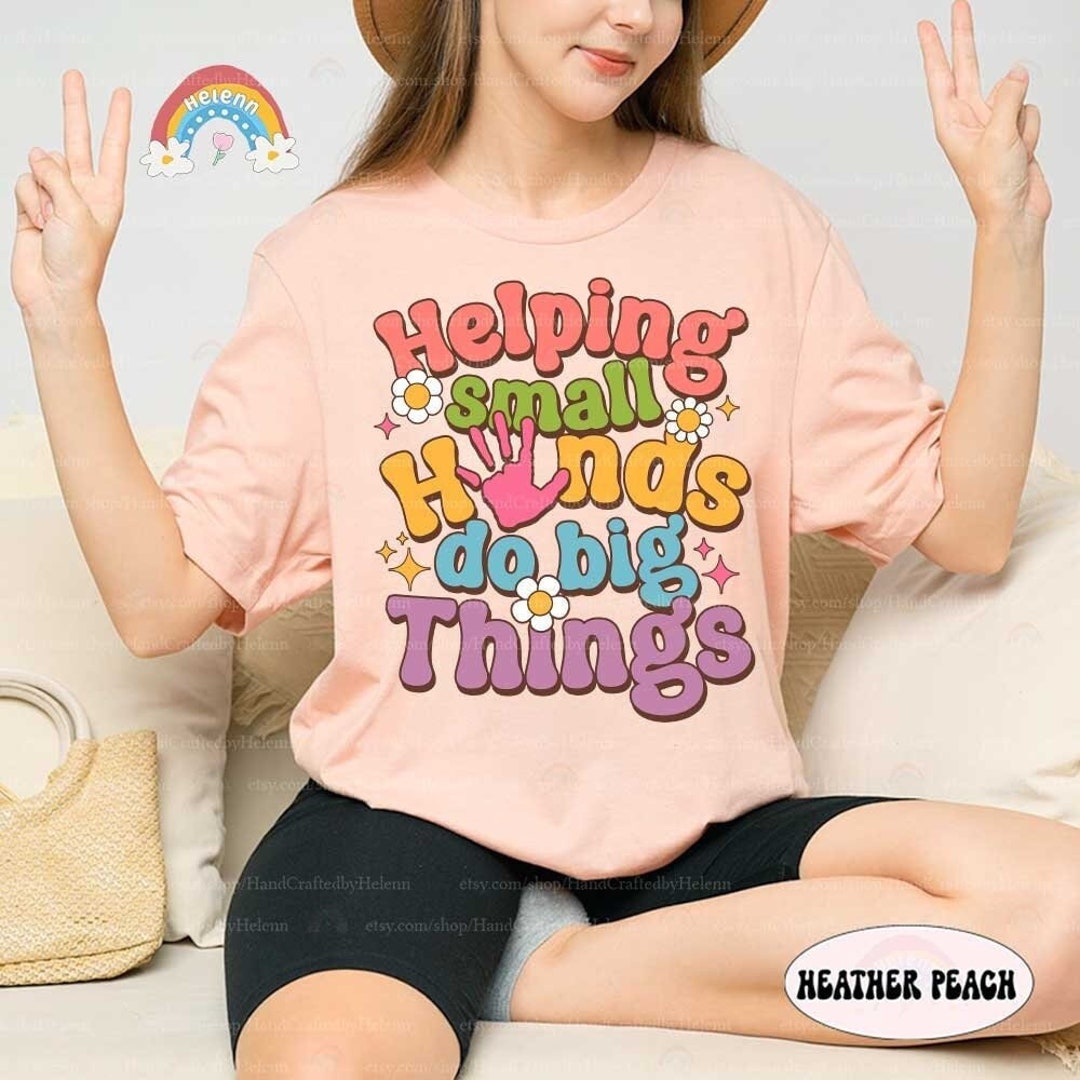 Helping Small Hands Do Big Things Shirt, Teacher Shirt, Preschool ...