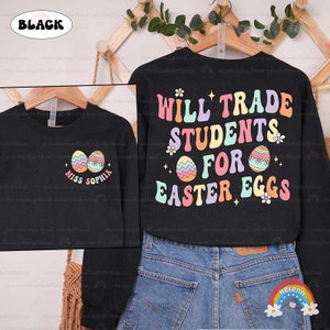 Teacher Easter Shirt, Will Trade Students for Easter Eggs Shirt, One ...