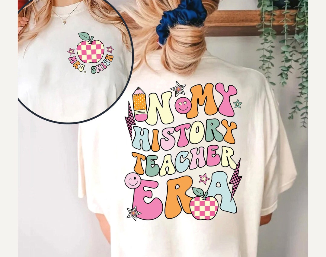 History Teacher Shirt, in My History Teacher Era Shirt, Custom History ...