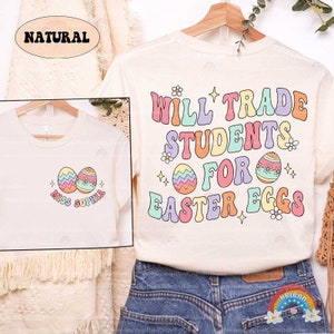 Teacher Easter Shirt, Will Trade Students for Easter Eggs Shirt, One ...