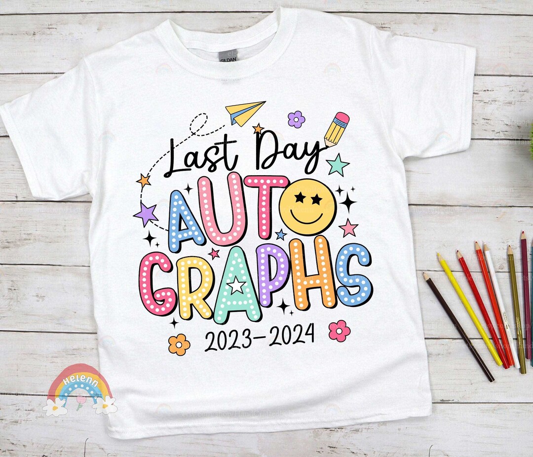 Last Day of School Shirt, Official Autograph Shirt, School Autographs ...
