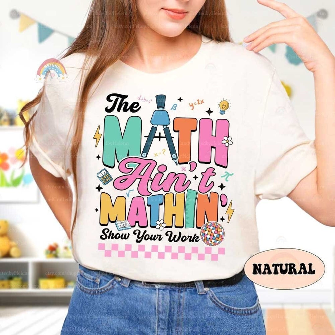 Math Teacher Shirt the Math Ain't Mathin Meme Funny Teacher Shirt, Show ...