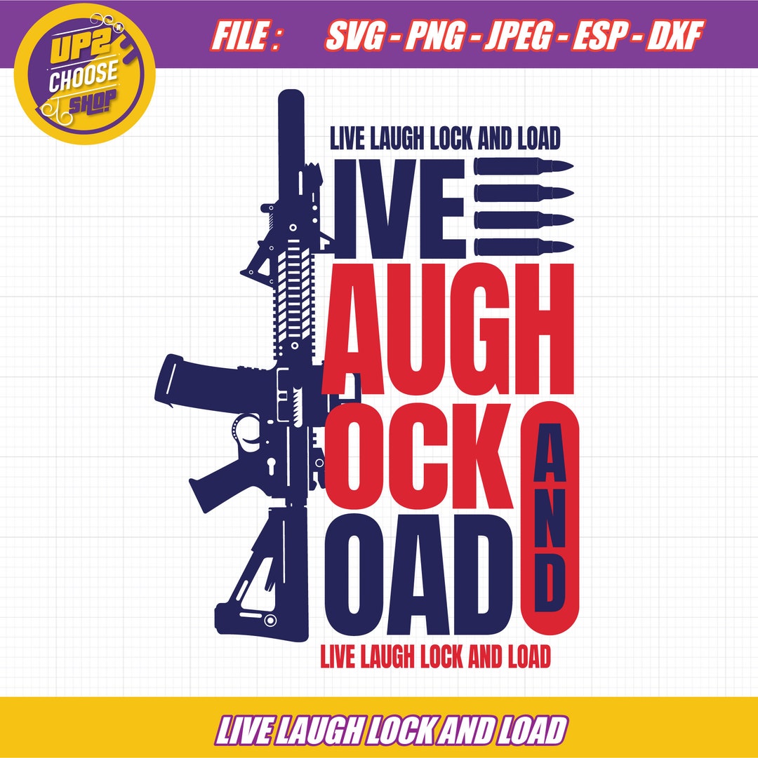 Live Laugh Lock and Load SVG, Cool AR-15 Rifle Gun,gun Vector,gun ...