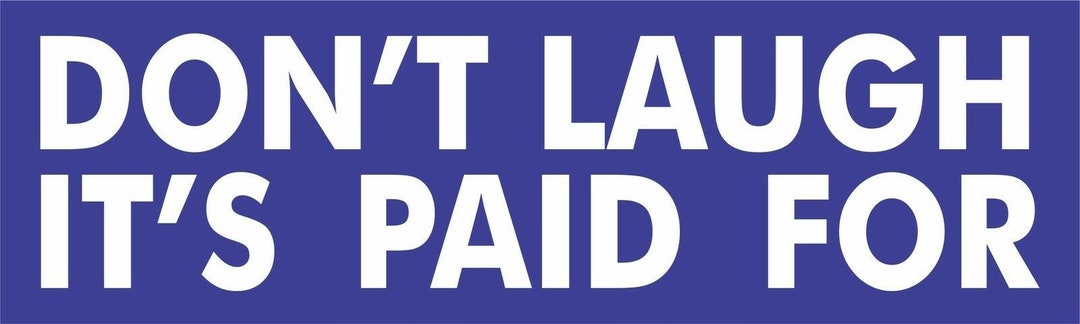Don't Laugh It's Paid for Bumper Sticker Vinyl Decal Funny Car Humor ...