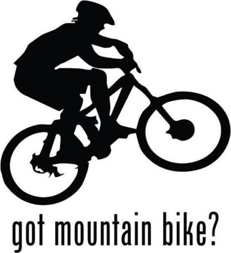 Got Mountain Bike Vinyl Decal Sticker Car Truck Vehicle Bumper Window ...