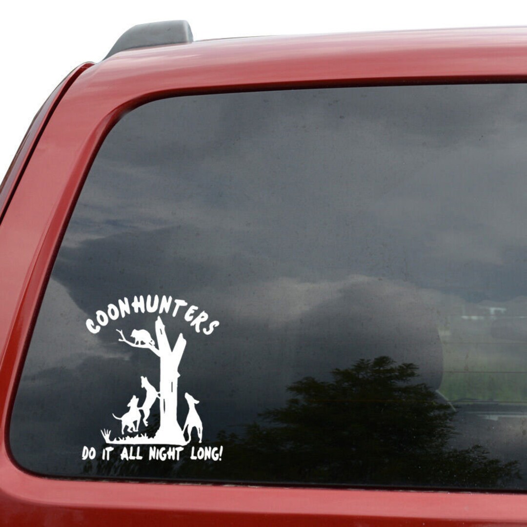 Coon Hunters Do It All Night Long Raccoon Hunting Vinyl Decal Sticker ...
