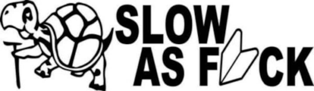 SLOW AS F*** JDM Vinyl Decal Sticker - Etsy