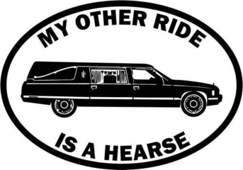 My Other Ride is A Hearse Vinyl Decal Sticker Car Truck Vehicle Bumper ...