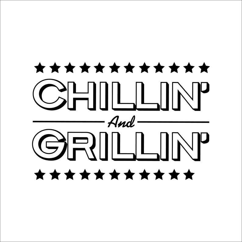 Chillin' and Grillin' Svg, Png, Dxf, Eps Script Lettering Cutting Files ...