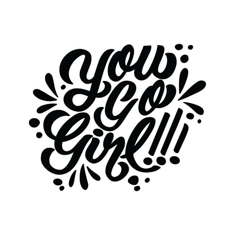 You Go Girl Svg Hand Lettered Cutout Girl Power Png Crafty Cutout Diy Girl Power Hand