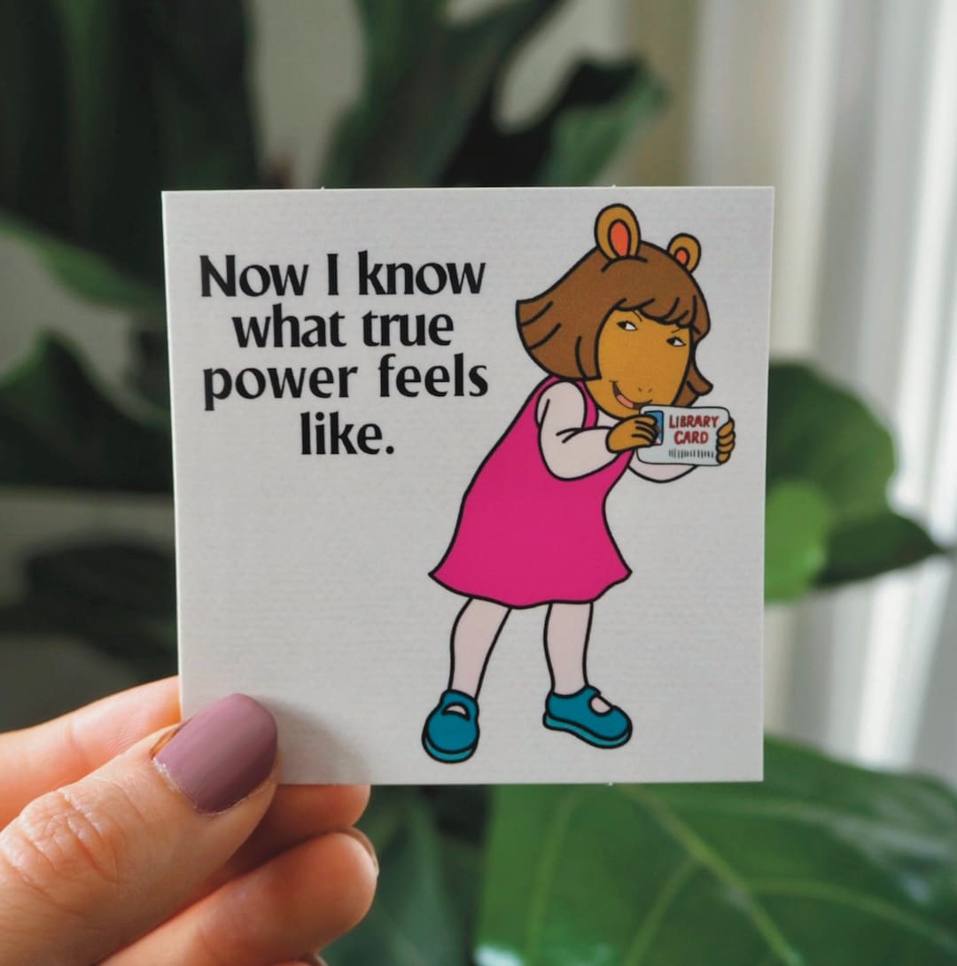 DW Library Card Sticker, Now I Know What True Power Feels Like, Arthur ...