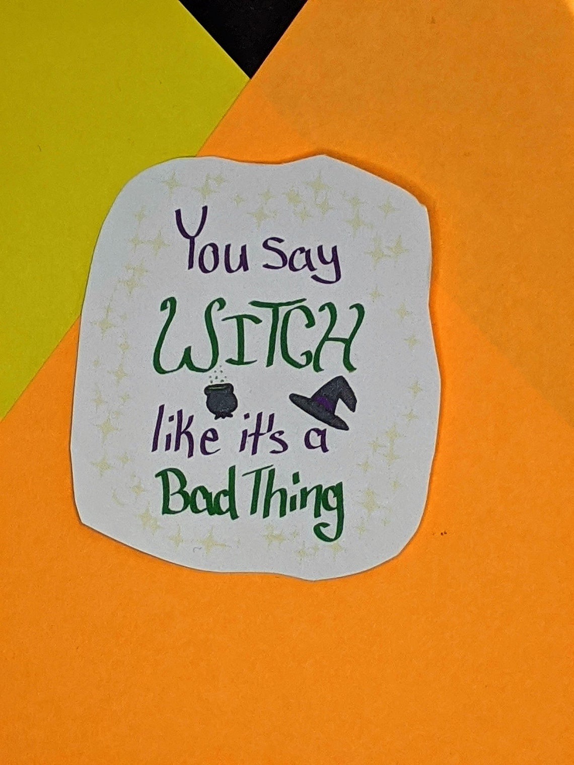 You Say Witch Like It's a Bad Thing Sticker - Etsy