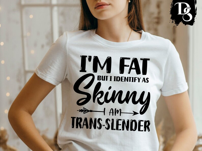 I'm Fat but I Identify as Skinny SVG PNG PDF, Snarky Quote Svg ...