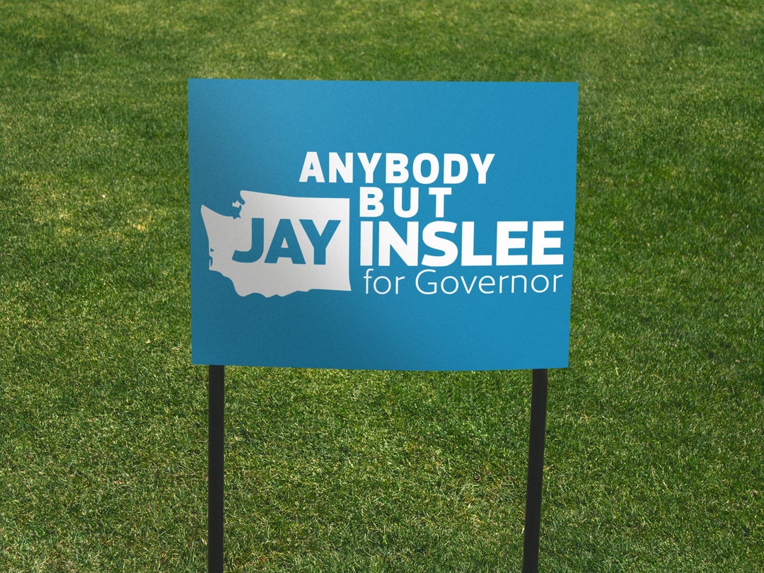 Inslee, Anybody but Jay Inslee for Governor Double Sided Yard Sign ...