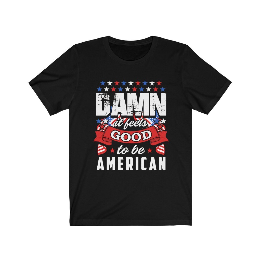 Damn It Feels Good to Be American T-shirt Proud American Tee | Etsy