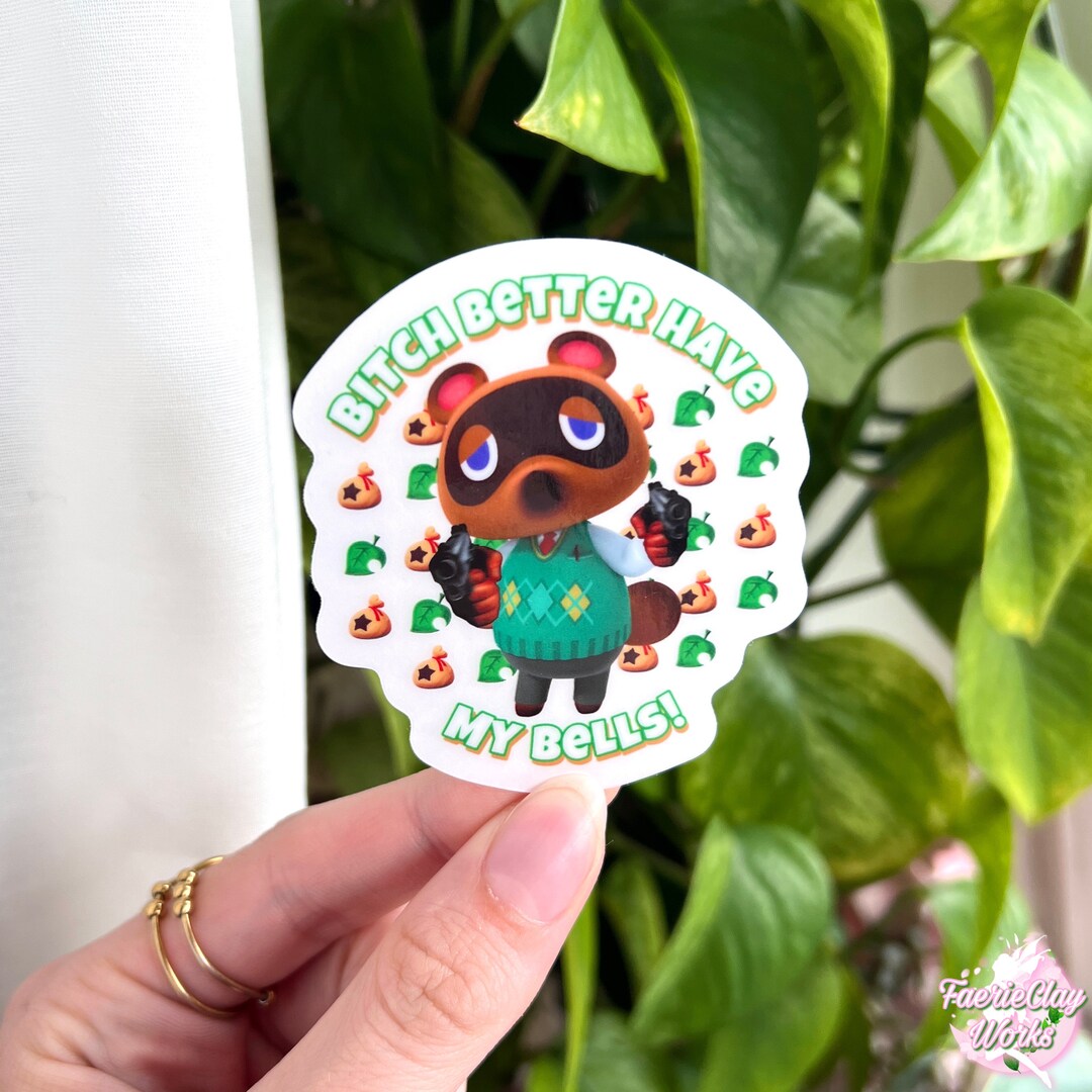 Tom Nook B*tch Better Have My Bells Transparent Sticker Kawaii Funny ...