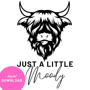 Just a Little Moody- Digital Download SVG. PNG. - Etsy