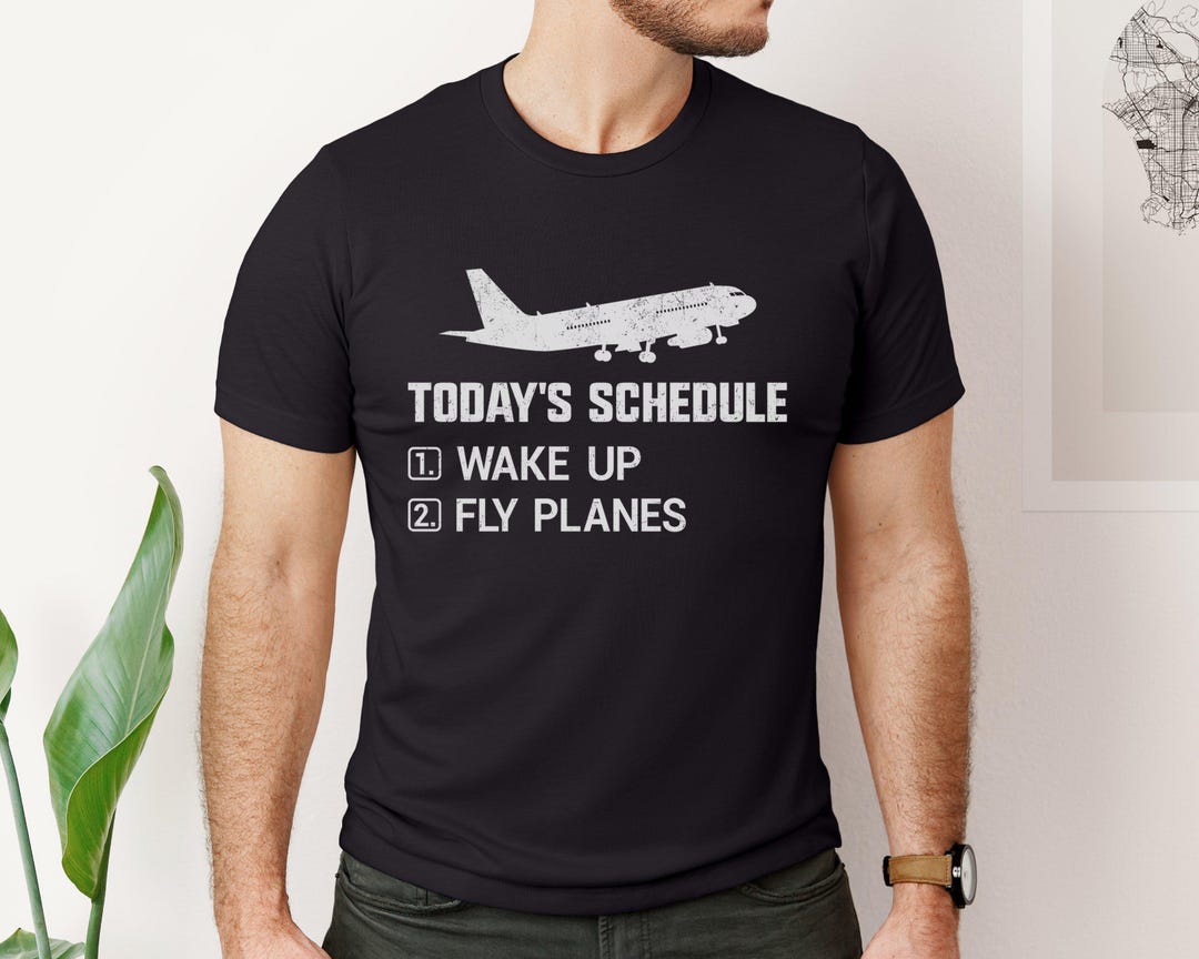 Today's Schedule Fly Planes Graphic Tee, Aviation Crew Shirt, Flight ...