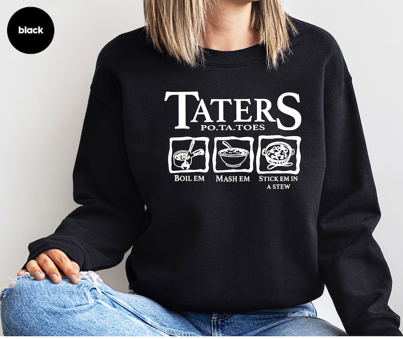 Funny Potatoes Sweatshirts for Men, Boil Em Mash Em Stick Em in a Stew ...