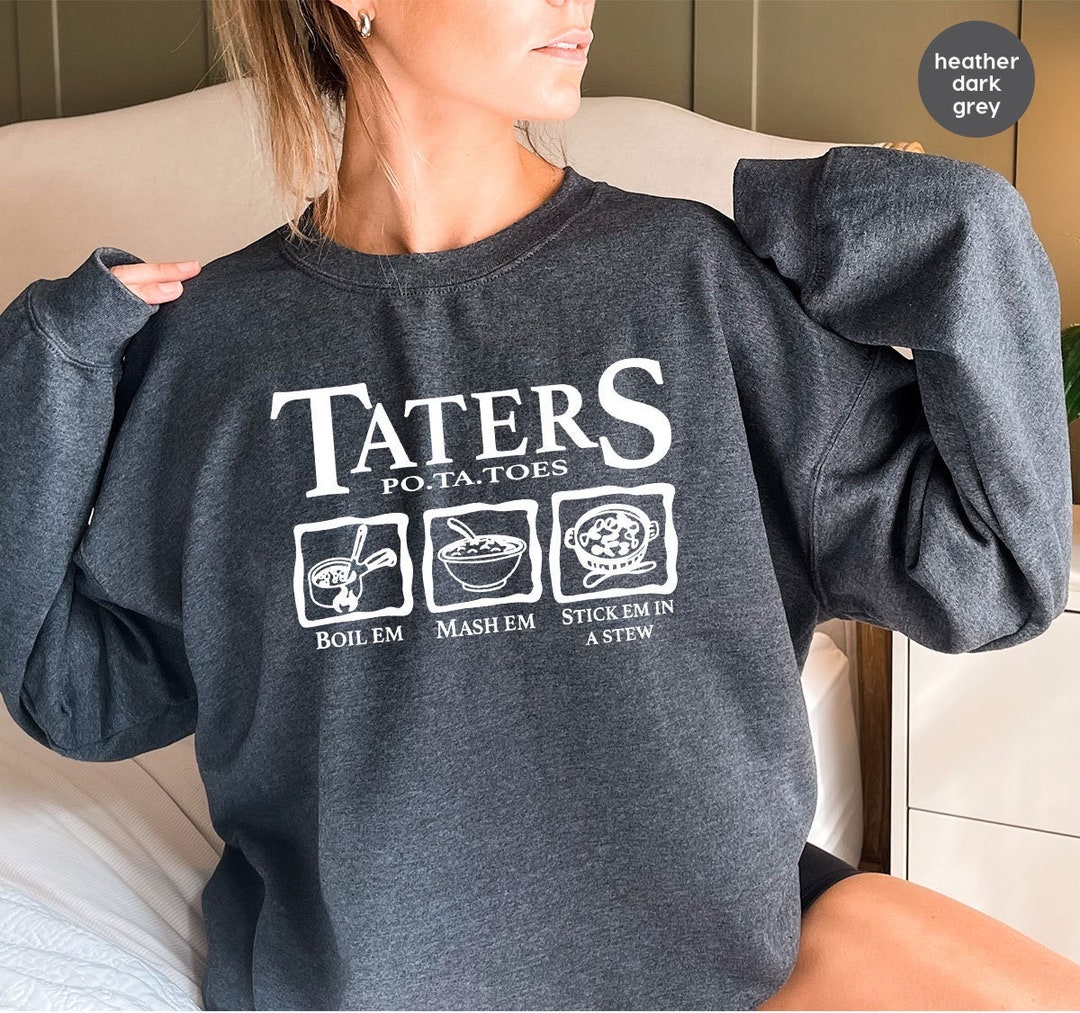 Funny Potatoes Sweatshirts for Men, Boil Em Mash Em Stick Em in a Stew ...