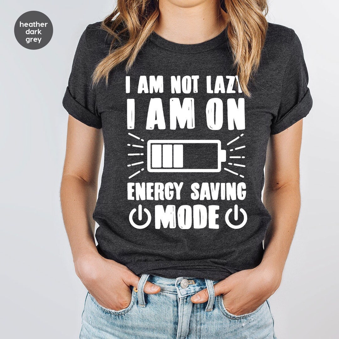 Lazy Shirts Funny Sarcastic Tshirts I Am Not Lazy Tshirt I - Etsy