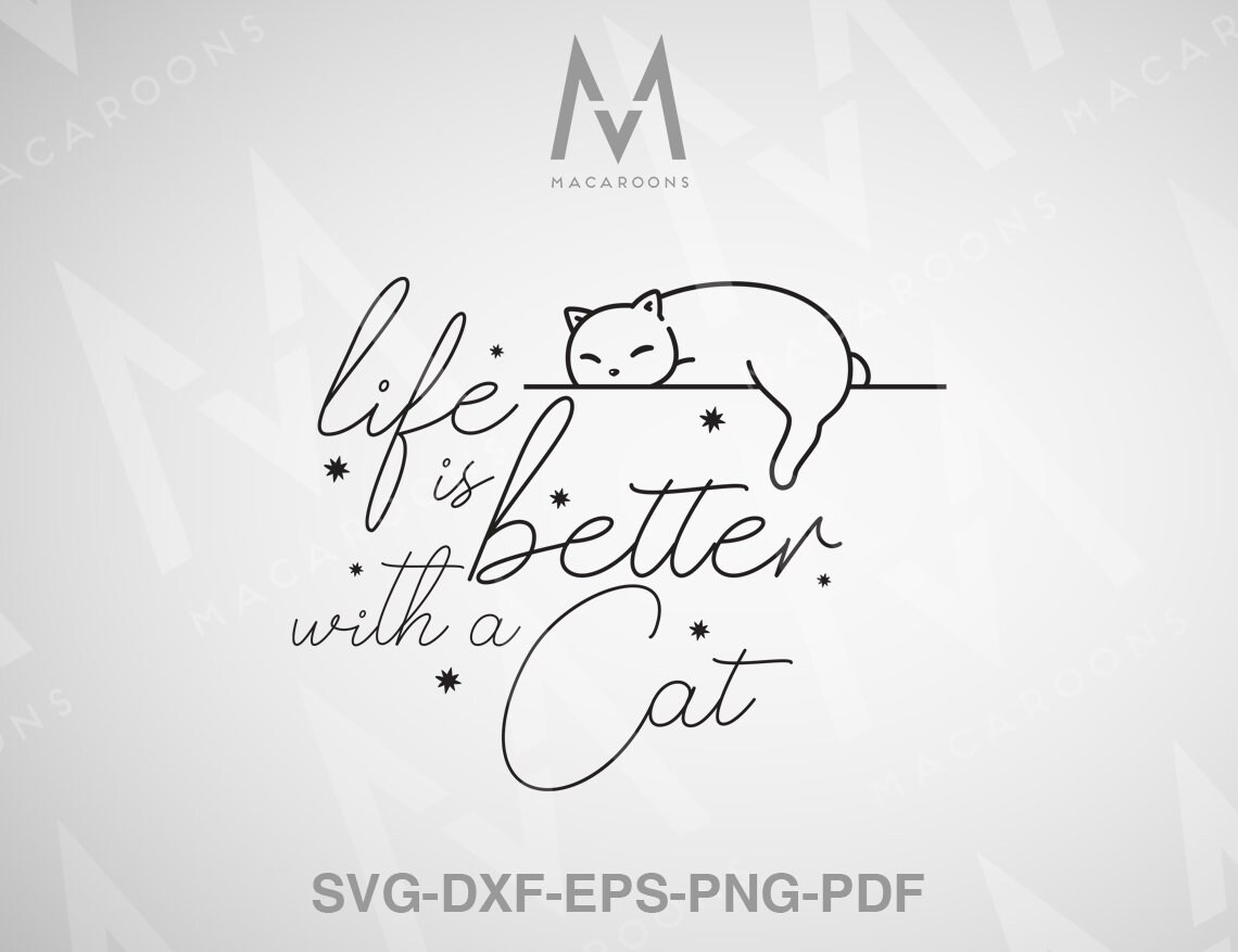 Life is Better With a Cat Svg, Cat Love Svg, Cat Print, Wall Art Print ...