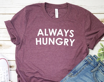 Hungry Shirt | Etsy