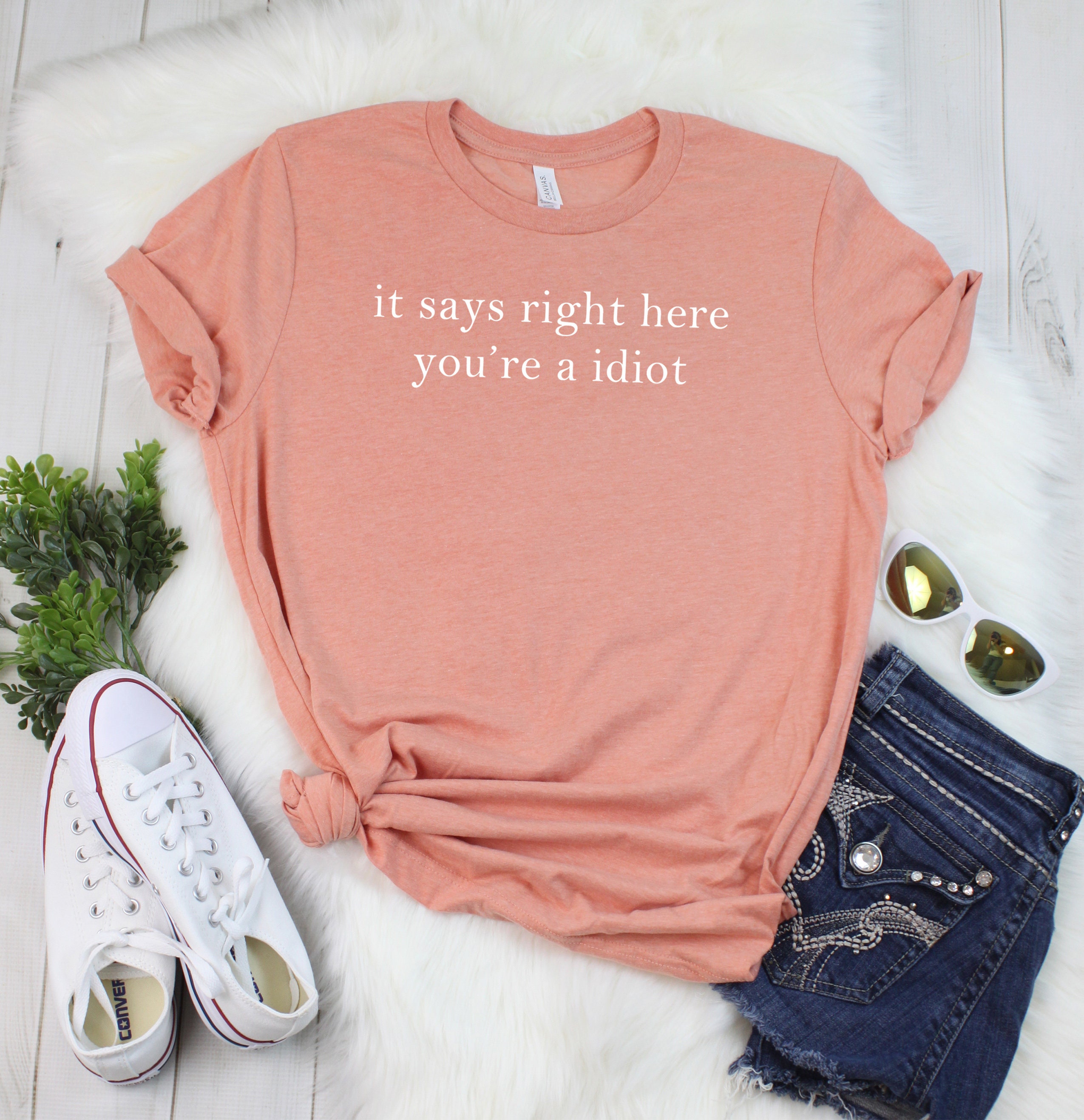 It Says Right Here You're A Idiot Shirt You're Stupid Shirt Annoyed ...