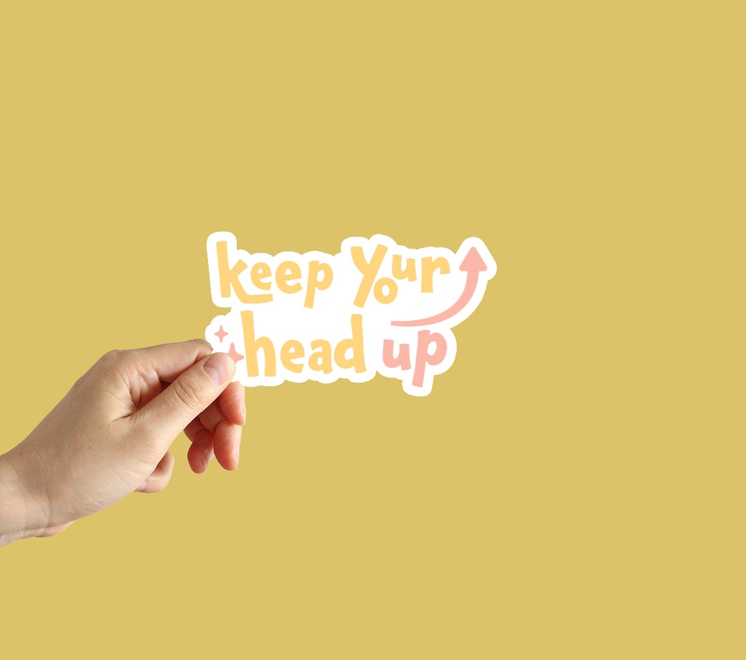 Keep Your Head up Sticker It Will Be Okay Sticker Water Bottle Laptop ...