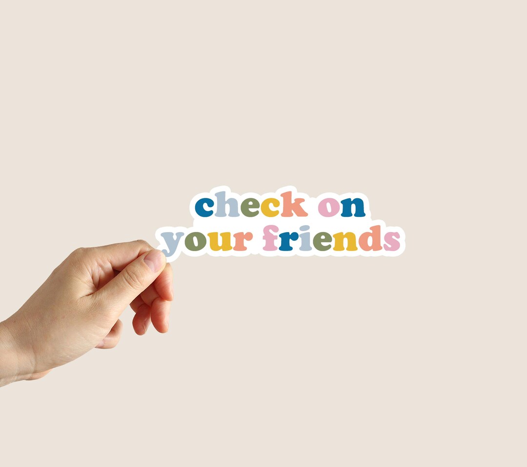 Check on Your Friends Sticker Kindness Wellness Love Sticker Water ...