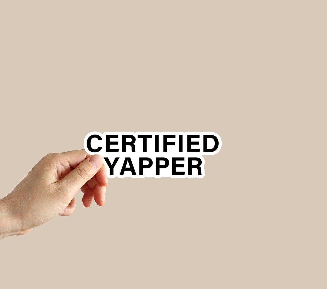 Certified Yapper Sticker Yapping Sticker Funny Meme Sticker Water ...