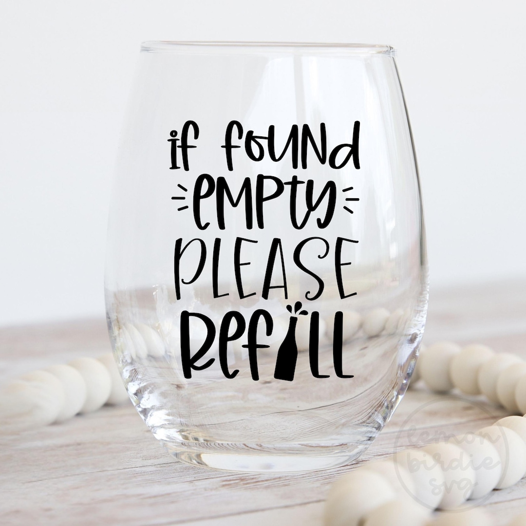 If Found Empty Please Refill SVG: Funny Wine Glass Design (digital File ...