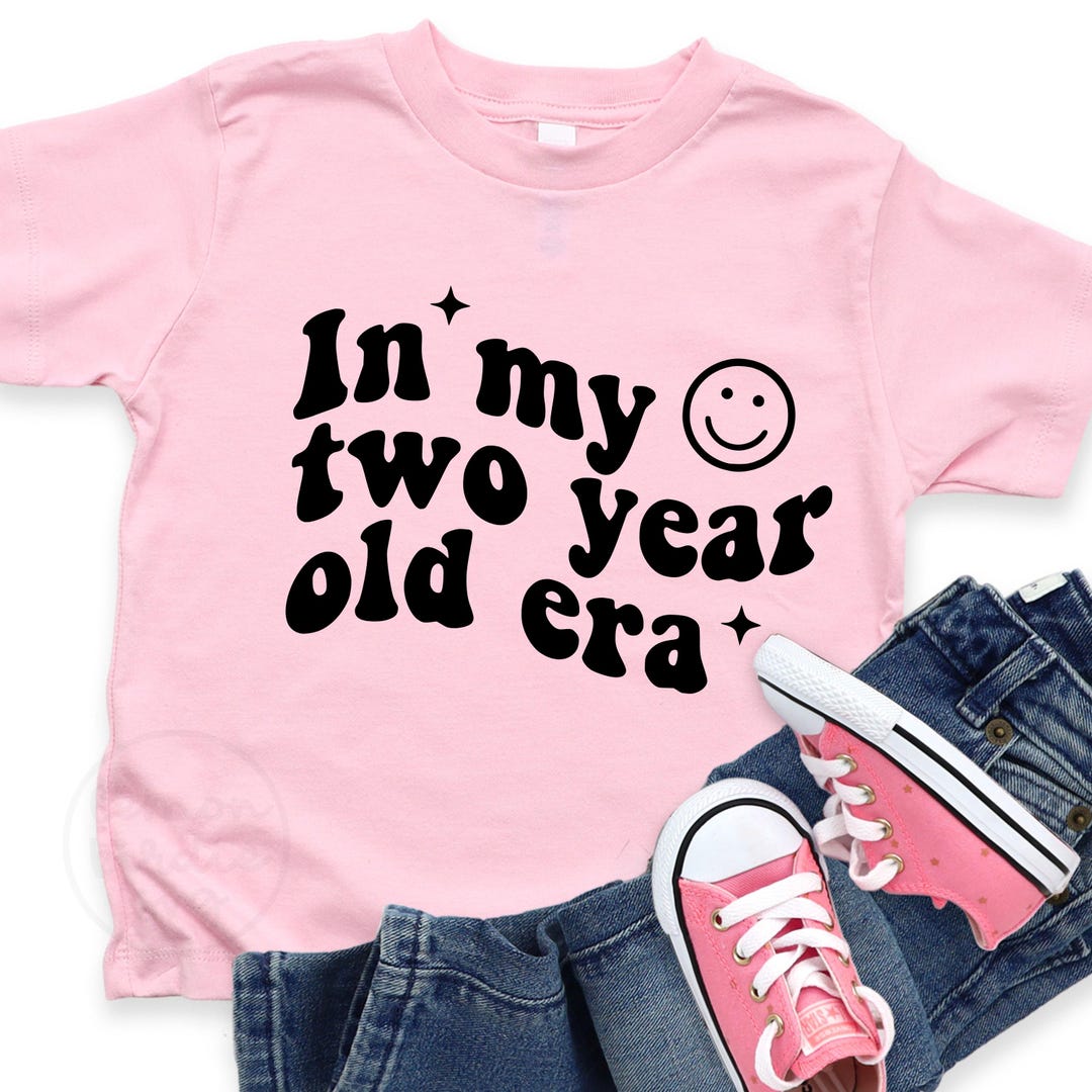 In My Two Year Old Era Svg: 2nd Birthday Shirt Design (digital Download ...
