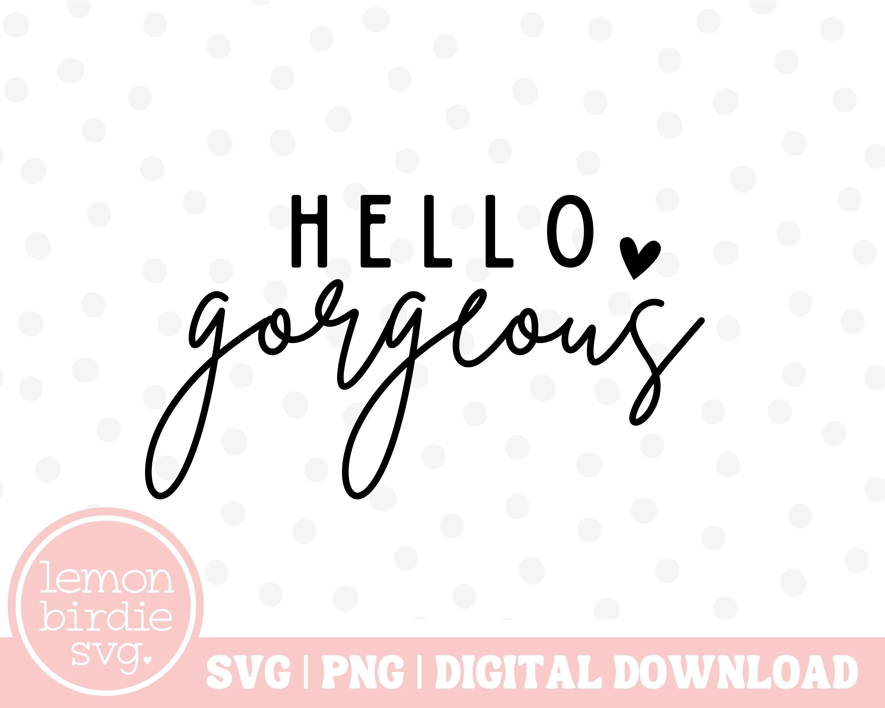 Hello Gorgeous SVG Hello Svg Inspiration Svg Kindness - Etsy