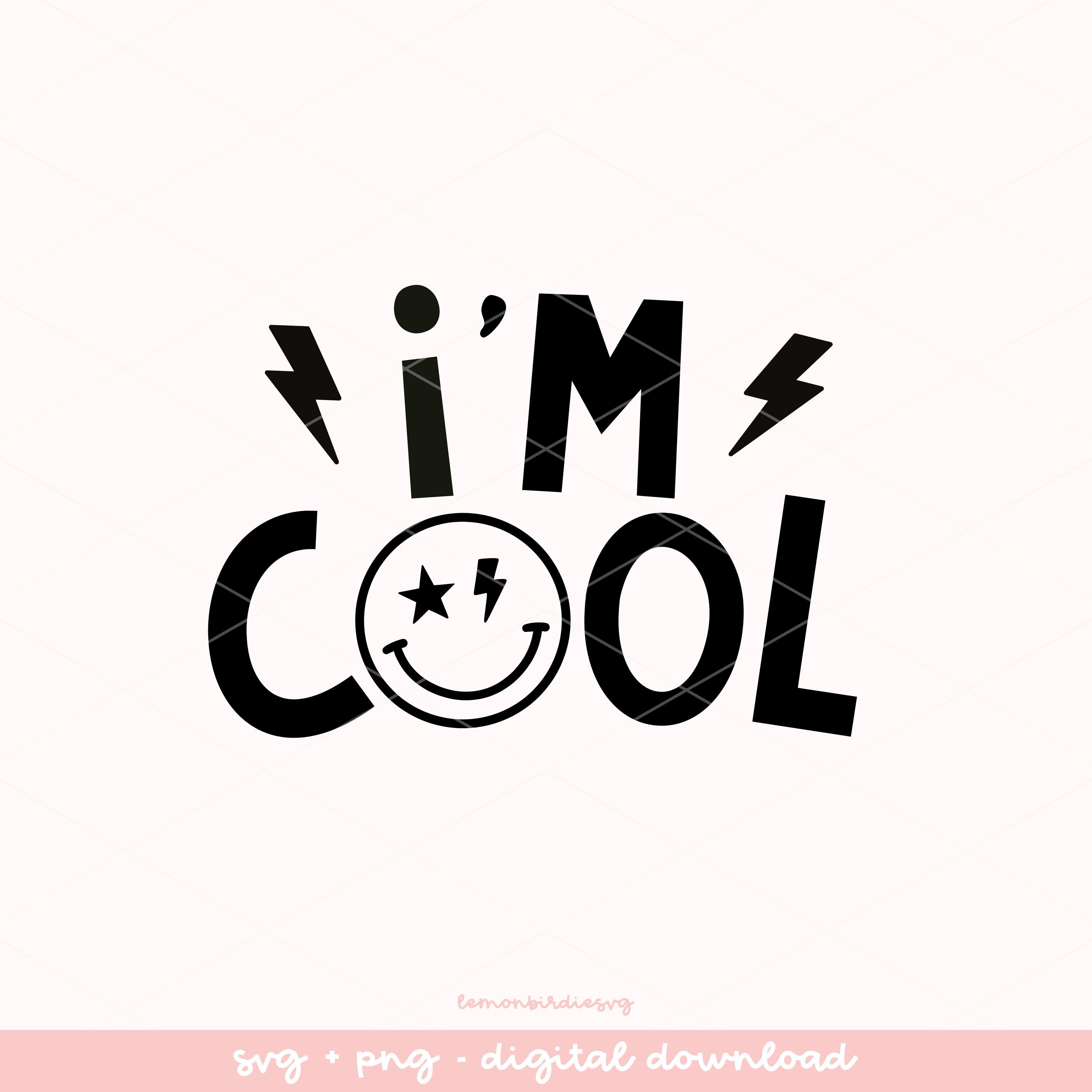 I'm Cool Svg, I'm Cool Png, Cool Kids Svg, Cool Kid Shirt, Svg Designs ...