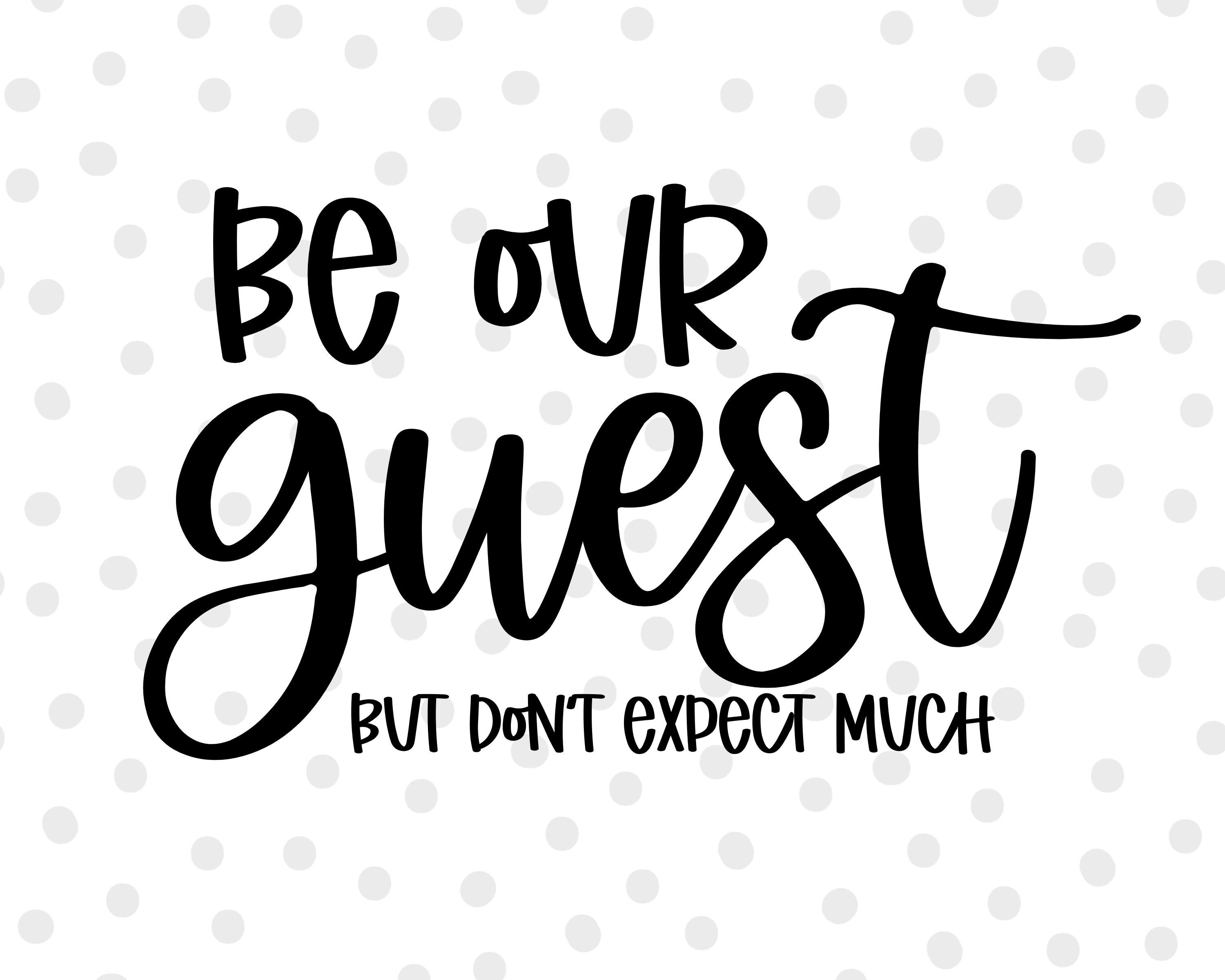Be Our Guest SVG Doormat Svg Welcome Svg Funny Svg | Etsy