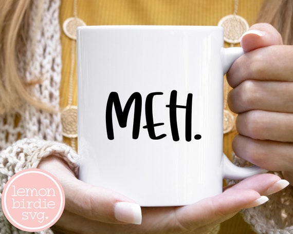 Meh SVG Funny Svg Mood Svg Sarcastic Svg Funny Sayings - Etsy Finland