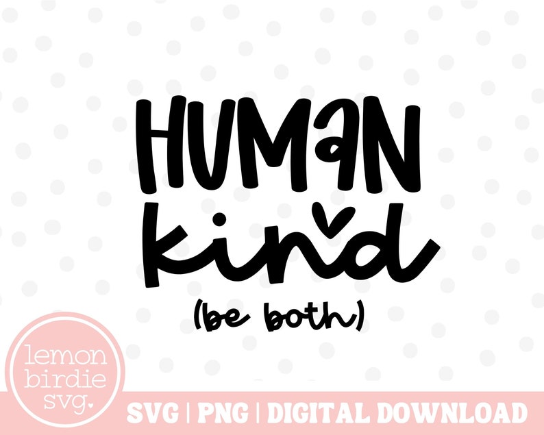 Human Kind Be Both SVG Human Kind Kind Svg Kindness Svg - Etsy
