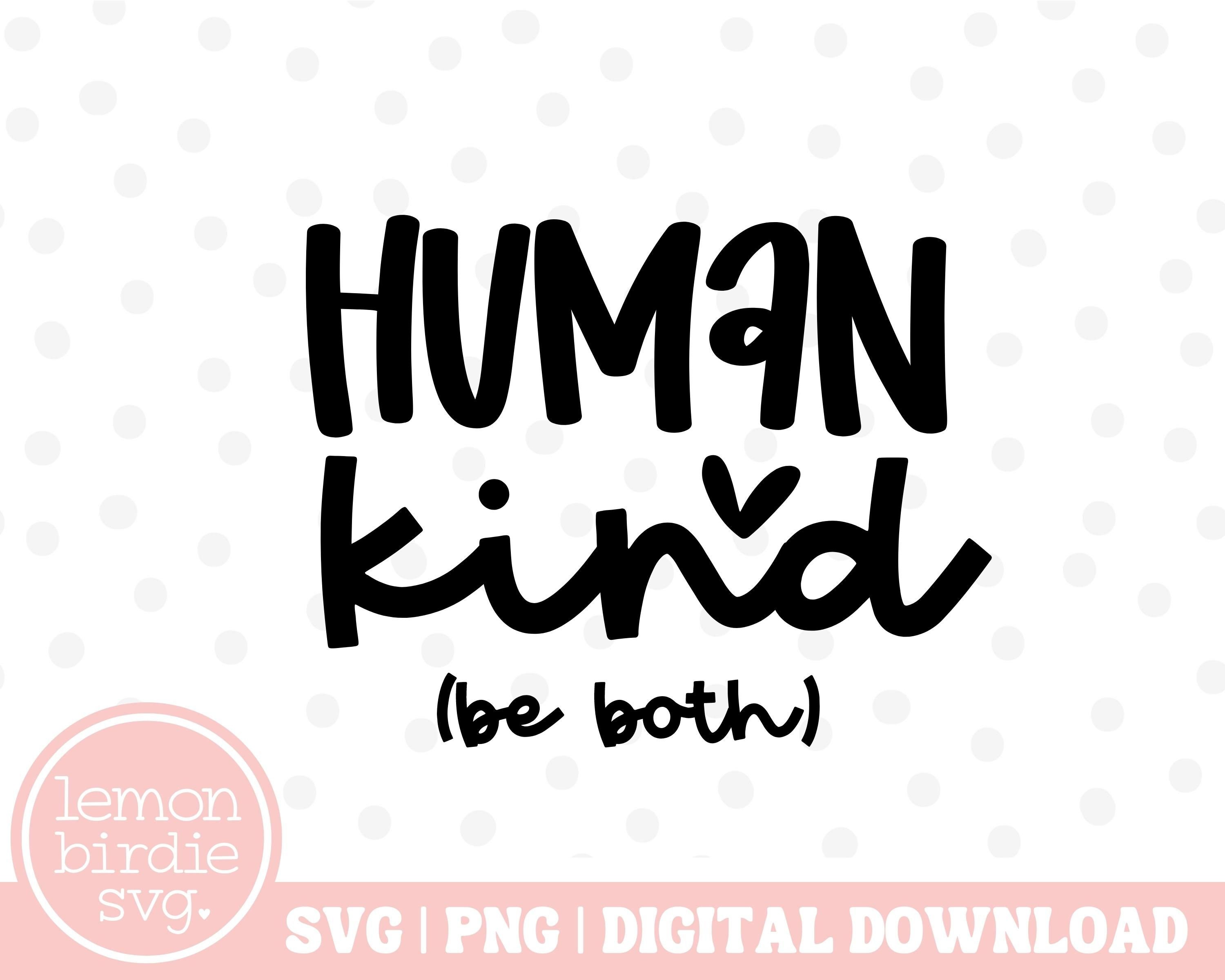 Human Kind Be Both SVG Human Kind Kind Svg Kindness Svg - Etsy UK