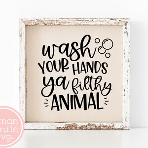 Wash Your Hands Ya Filthy Animal SVG, Bathroom Signs Svg, Funny Svg ...