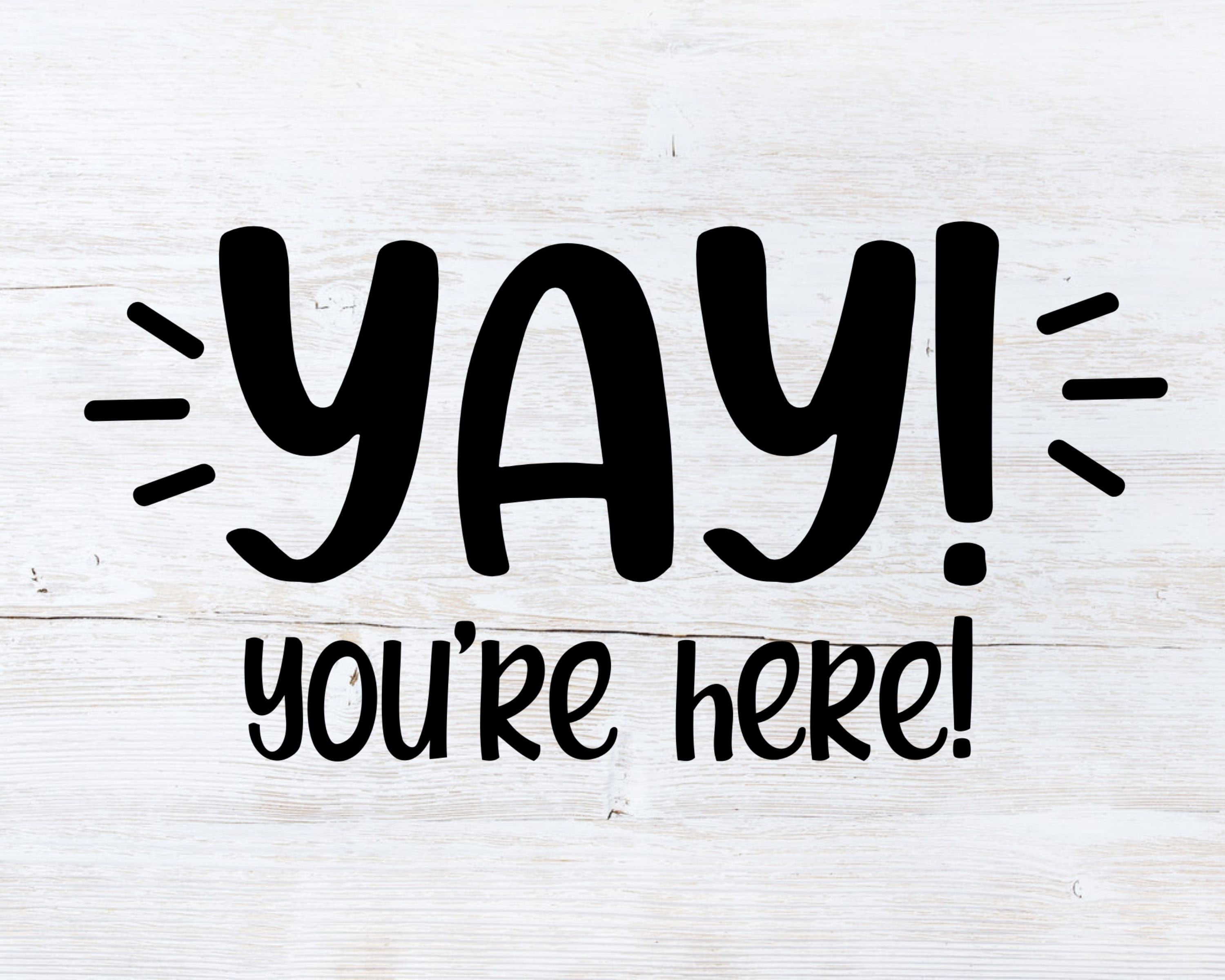 YAY You're Here SVG Funny SVG Funny Saying Svg Funny | Etsy