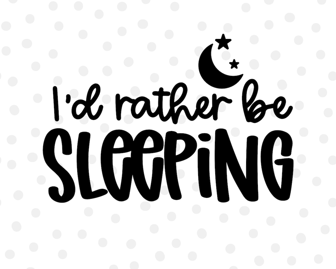 I'd Rather Be Sleeping SVG Sleep Svg Nap Svg Pajamas | Etsy