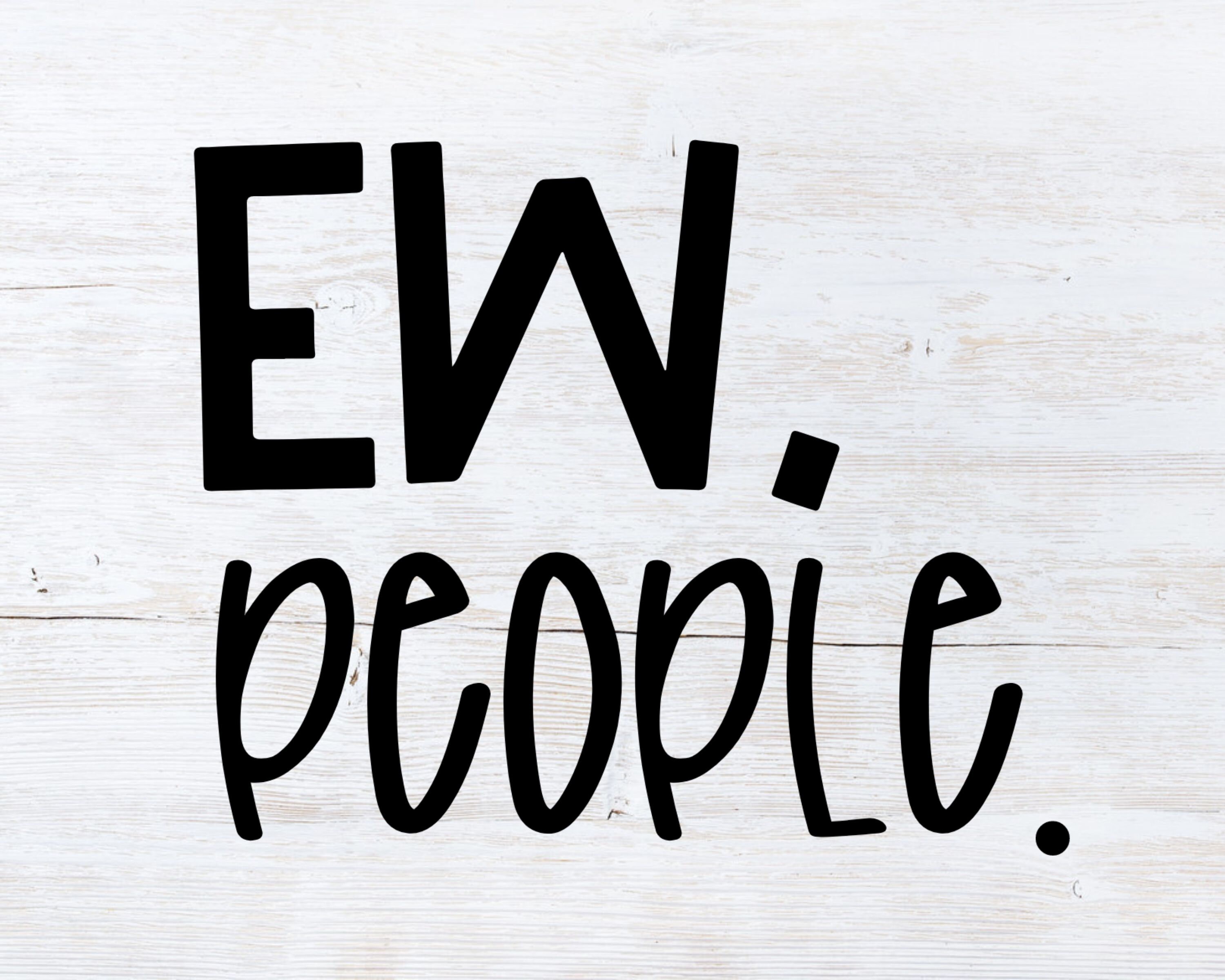 Ew People SVG Funny Svg Funny Sayings Svg Introvert Svg | Etsy