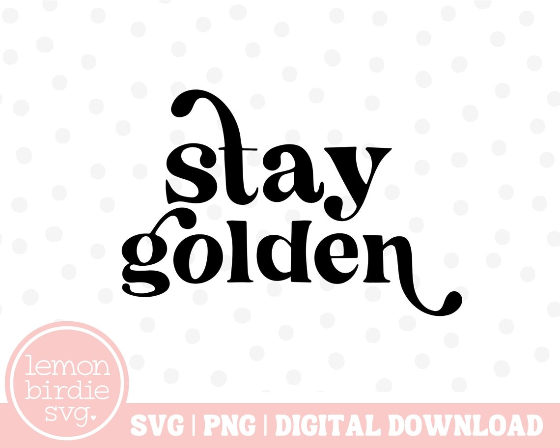 Stay Golden SVG Boho Svg Retro Svg Inspiration Svg | Etsy
