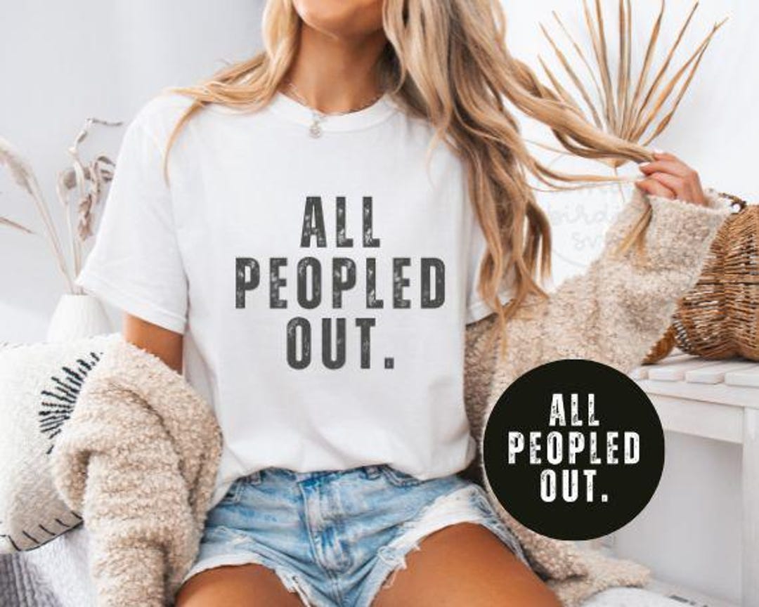All Peopled Out Png, Introvert Png, Homebody Png, Funny Shirt Png, Anti ...