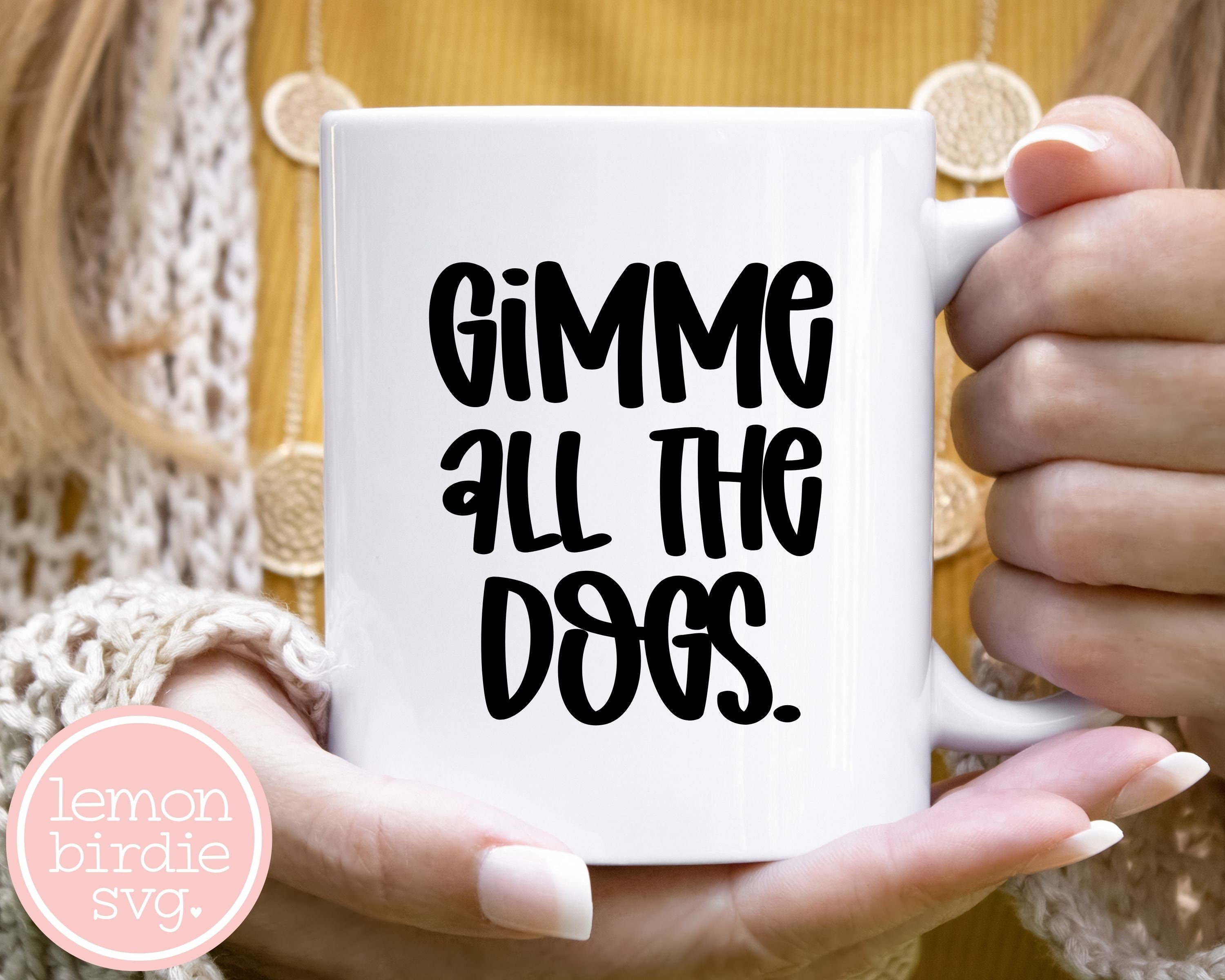 Gimme All the Dogs SVG Dog Svg Dog Mom Svg Funny Sayings - Etsy