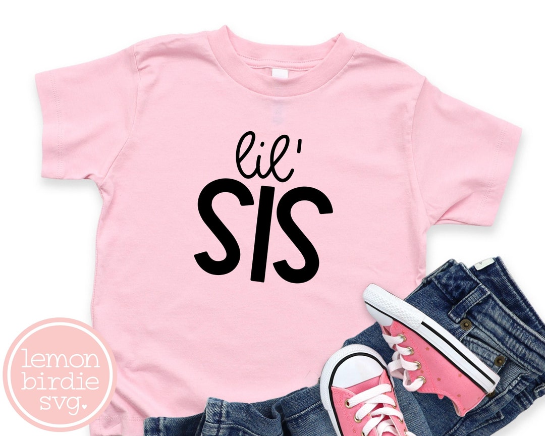 Lil Sis SVG, Sister Svg, Sibling Svg, Kids Shirt Svg, Svg for Shirts ...