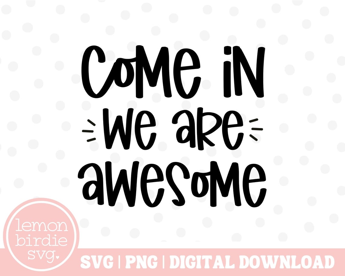 Come in We're Awesome SVG Welcome Svg Funny Sayings - Etsy