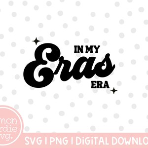In My Eras Era SVG, Eras Svg, Swiftie Svg, Eras Tour Svg, Trendy Svg ...
