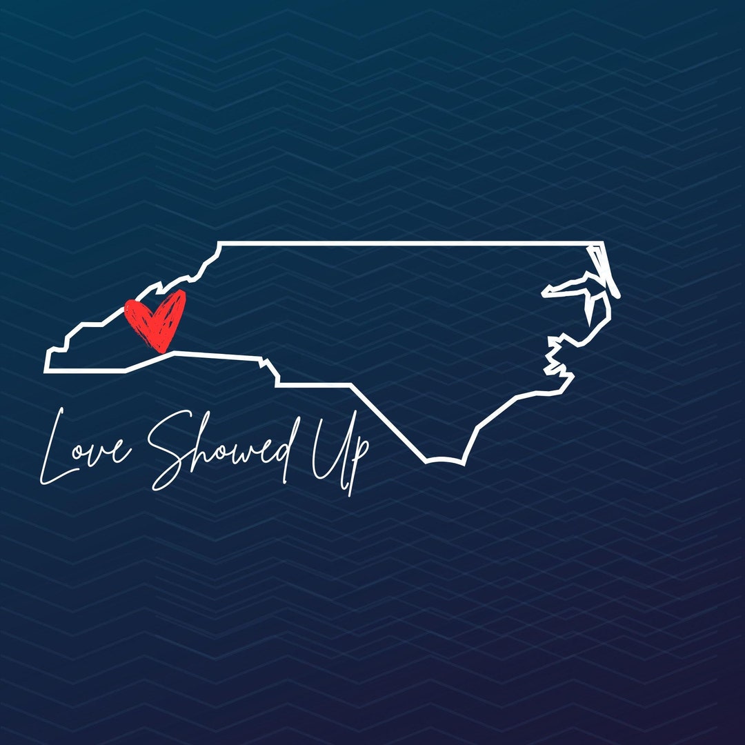 Love Showed up - North Carolina, WNC - SVG,JPG - Etsy